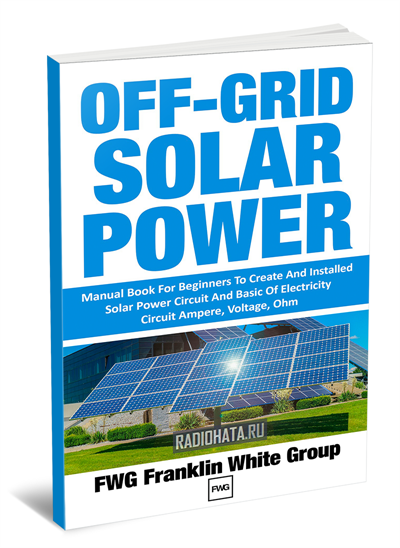 Off-Grid Solar Power: Manual Book For Beginners To Create And Installed ...