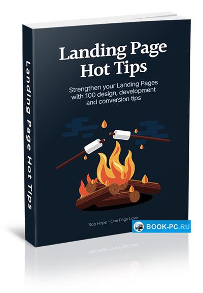 Rob Hope - Landing Page Hot Tips: Strengthen your Landing Pages With ...